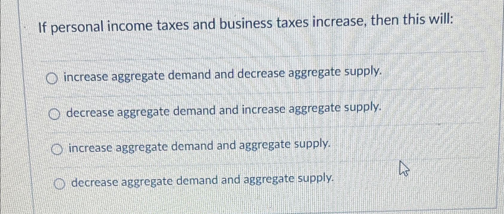Solved If personal income taxes and business taxes increase, | Chegg.com