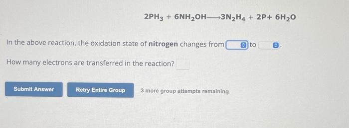 Solved 2PH3+6NH2OH 3 N2H4+2P+6H2O In the above reaction, the | Chegg.com