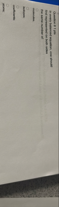 Solved Question 81 ﻿ptsIn every balanced equation, one | Chegg.com