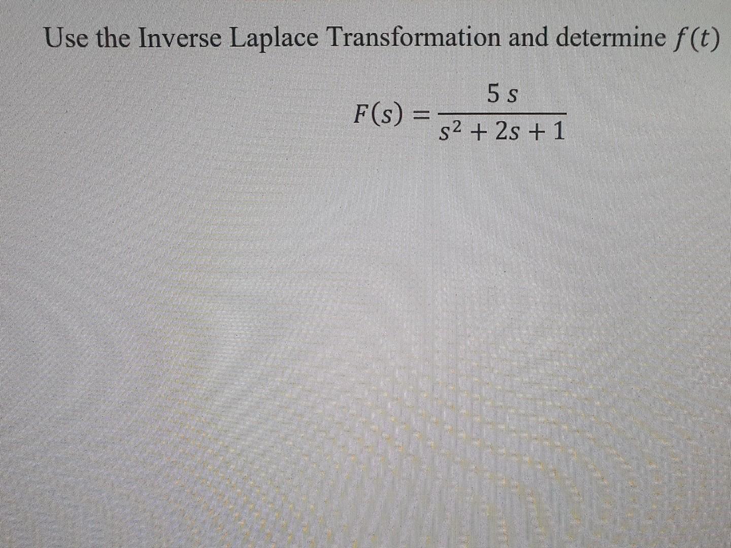 Solved Use the Inverse Laplace Transformation and determine | Chegg.com