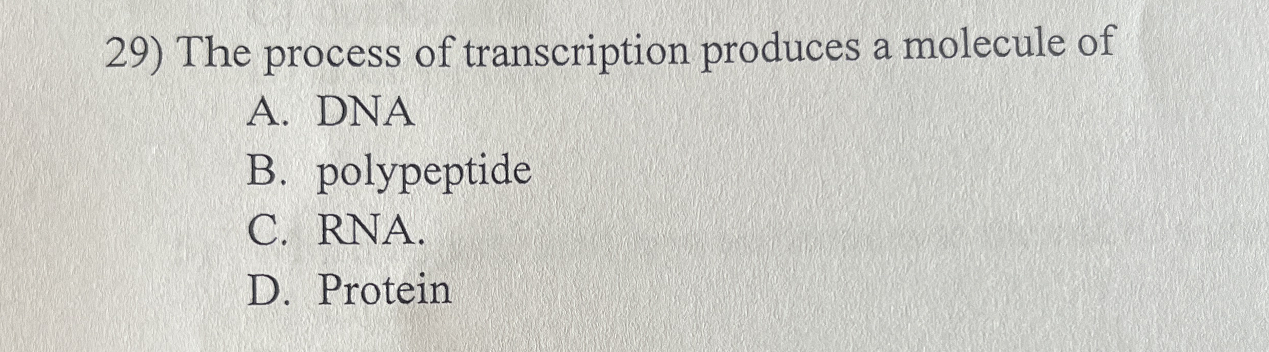 Solved The process of transcription produces a molecule ofA. | Chegg.com