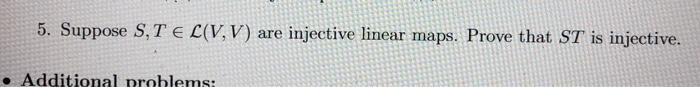 Solved 5. Suppose S,TEL(V,V) are injective linear maps. | Chegg.com