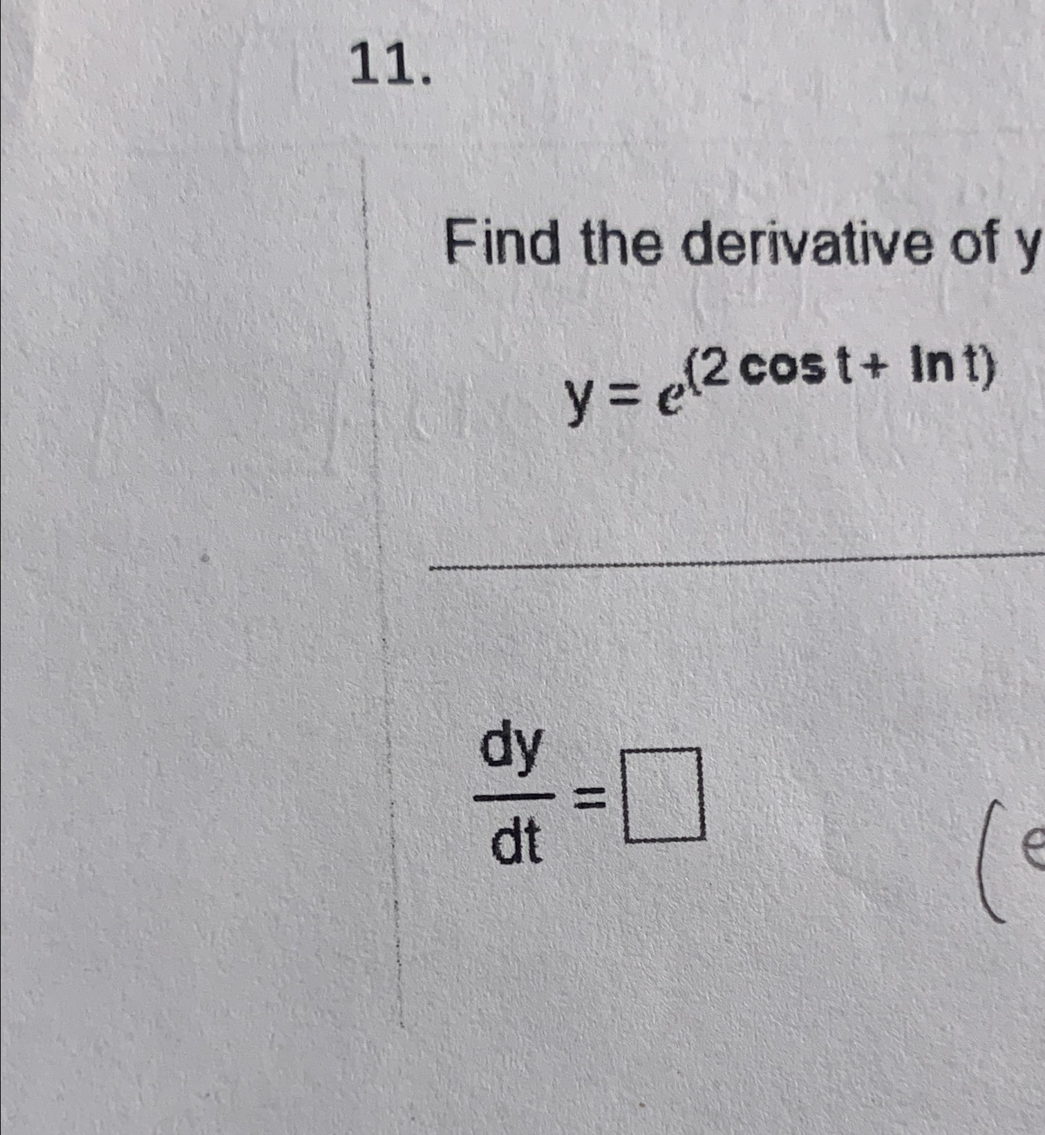 Solved Find the derivative of yy=e(2cost+lnt)dydt= | Chegg.com