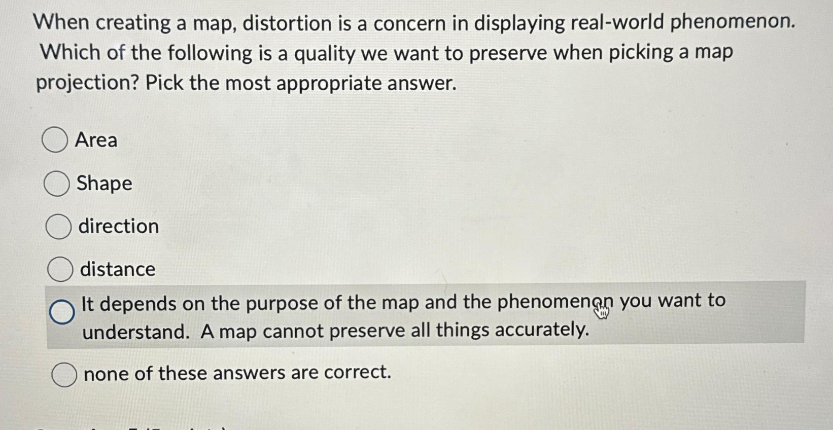 Solved When creating a map, distortion is a concern in | Chegg.com