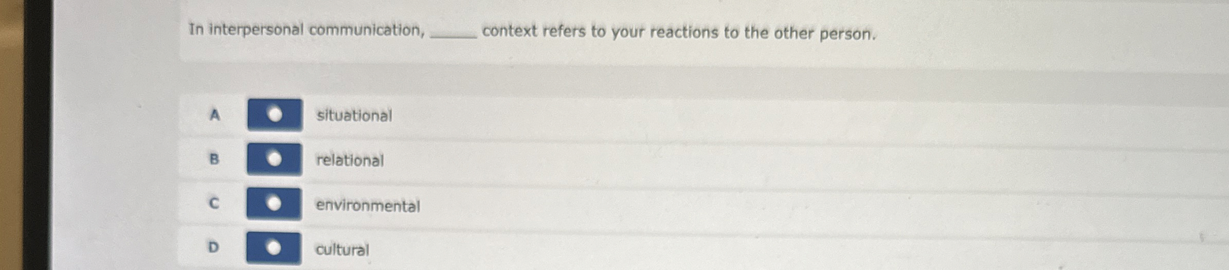 Solved In interpersonal communication, ﻿context refers to | Chegg.com