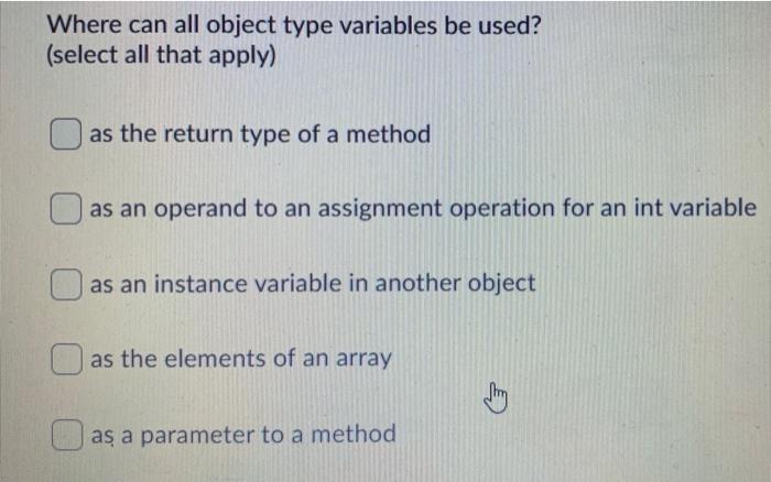 Solved Where can all object type variables be used? (select | Chegg.com