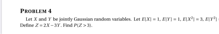Solved PROBLEM 4 Let X and Y be jointly Gaussian random | Chegg.com