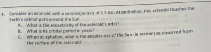 Solved 4. Consider an asteroid with a semimajor axis of | Chegg.com