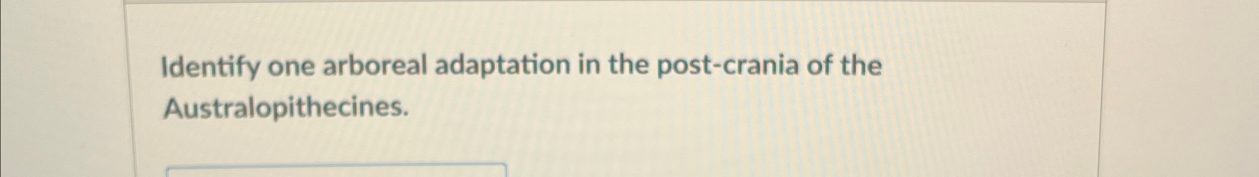 Solved Identify one arboreal adaptation in the post-crania | Chegg.com