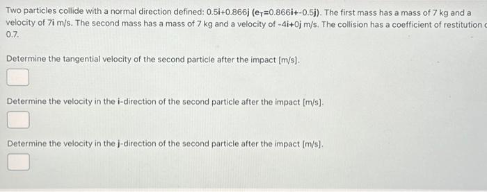 Solved Two particles collide with a normal direction | Chegg.com