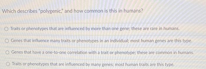 Solved Which describes "polygenic," and how common is this | Chegg.com