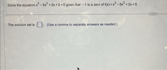 Solve the equation x3−5x2+2x+8=0 given that -1 is a | Chegg.com