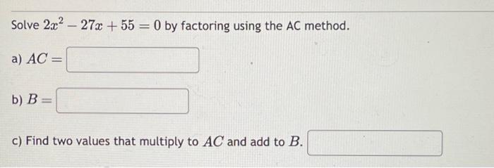 Solved Solve 2x² - 27x + 55 = 0 by factoring using the AC | Chegg.com