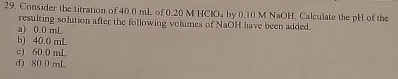 Solved solve question 29Consider the titration of 40.0mL ﻿of | Chegg.com