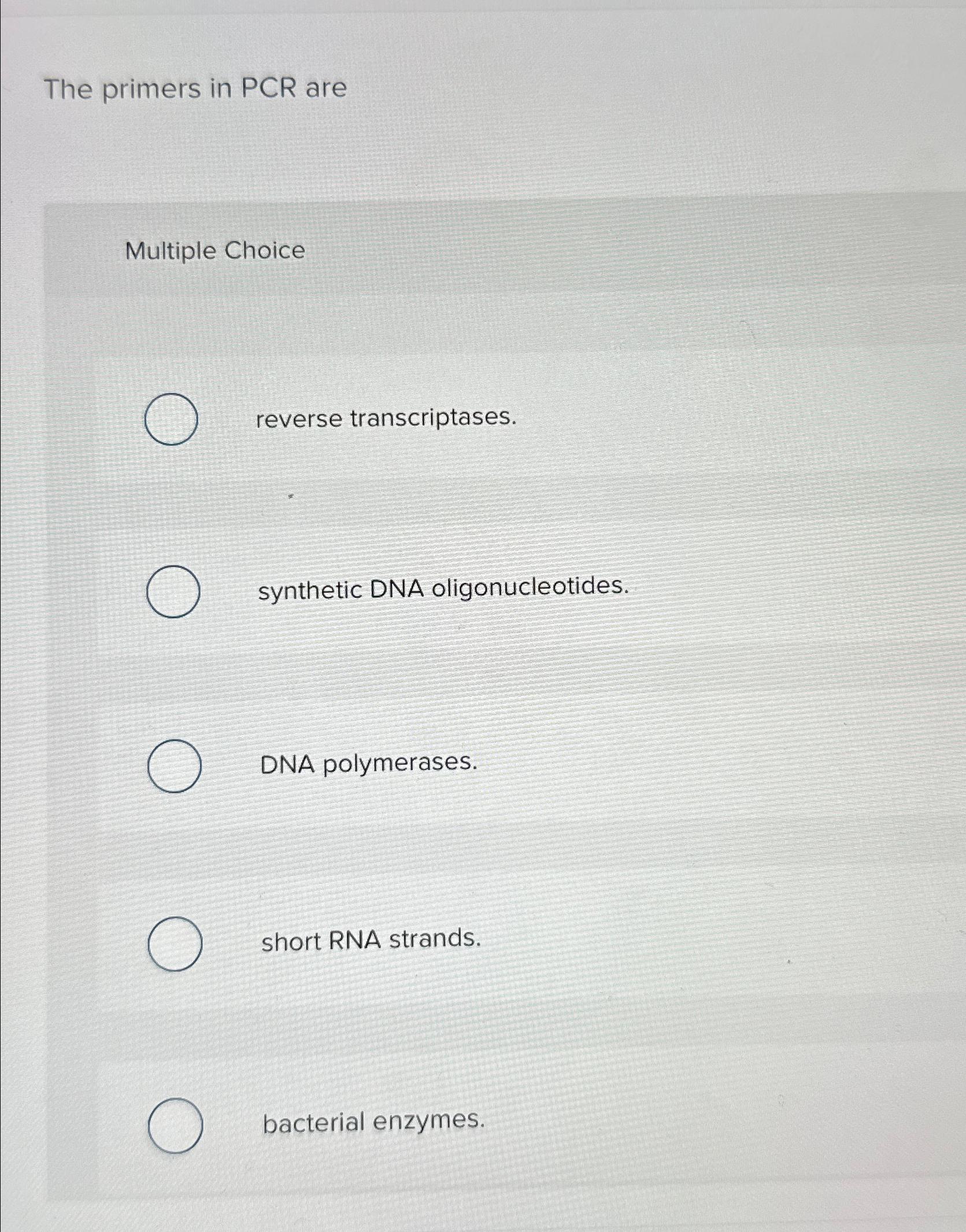 Solved The primers in PCR areMultiple Choicereverse | Chegg.com