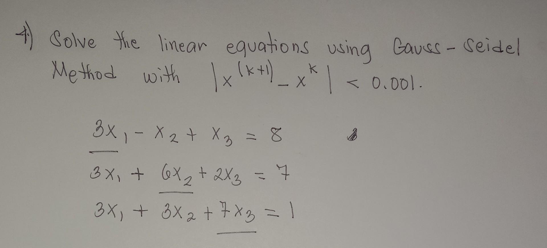 Solved Solve the linear equations using Gauss- Seidel Method | Chegg.com