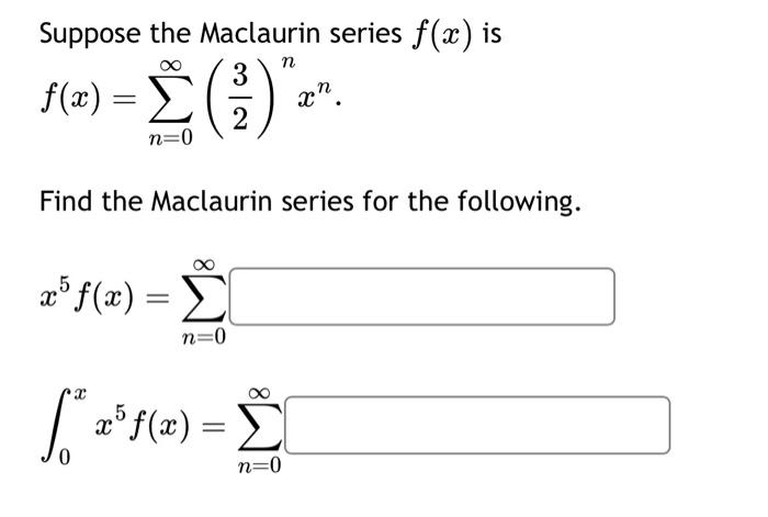 Solved Suppose the Maclaurin series f(x) is η 1(+) =Σ(3) | Chegg.com