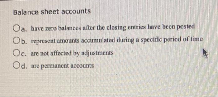 Solved Balance sheet accounts a. have zero balances after | Chegg.com