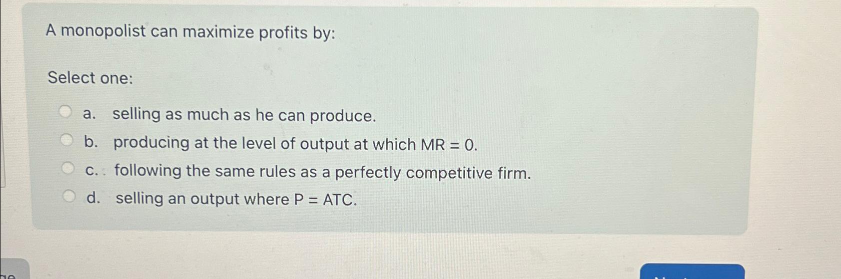 Solved A monopolist can maximize profits by:Select one:a. | Chegg.com