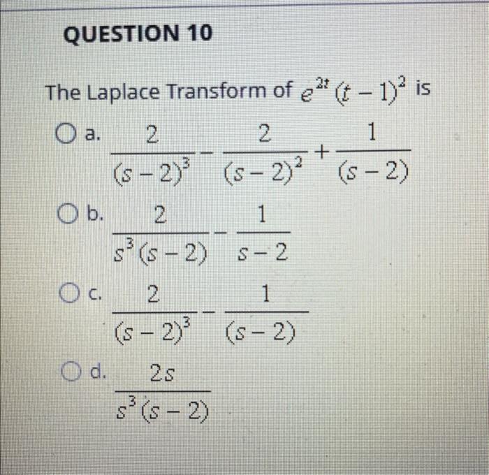 Solved The Laplace Transform of e2t(t−1)2 is a. | Chegg.com