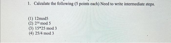 Solved 1. Calculate the following ( 5 points each) Need to | Chegg.com