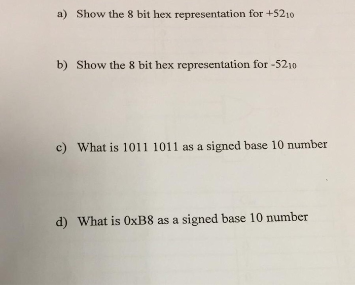 Solved a) Show the 8 bit hex representation for +5210 b) | Chegg.com
