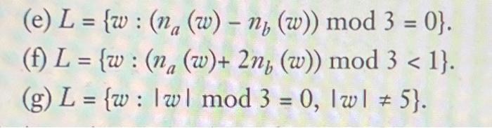 Solved (e) L={w:(na(w)−nb(w))mod3=0}. (f) | Chegg.com