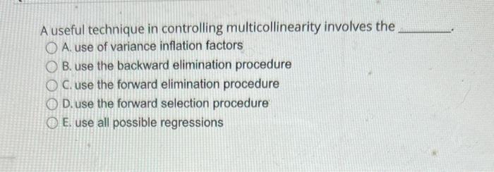 Solved A useful technique in controlling multicollinearity | Chegg.com