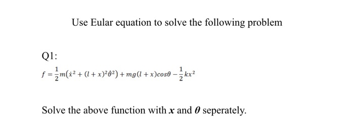 Solved Use Eular equation to solve the following problem Q1: | Chegg.com
