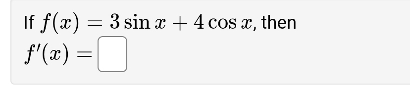Solved If f(x)=3sinx+4cosx, ﻿thenf'(x)= | Chegg.com