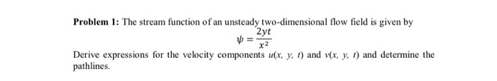 Solved Problem 1: The stream function of an unsteady | Chegg.com