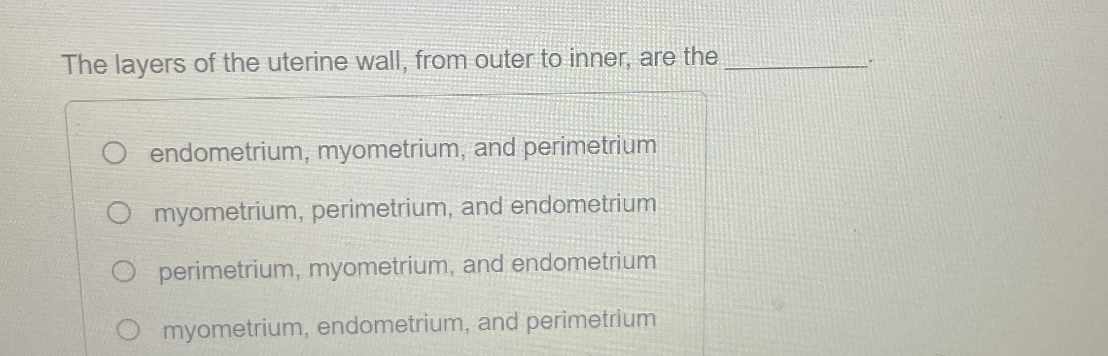 Solved The layers of the uterine wall, from outer to inner, | Chegg.com