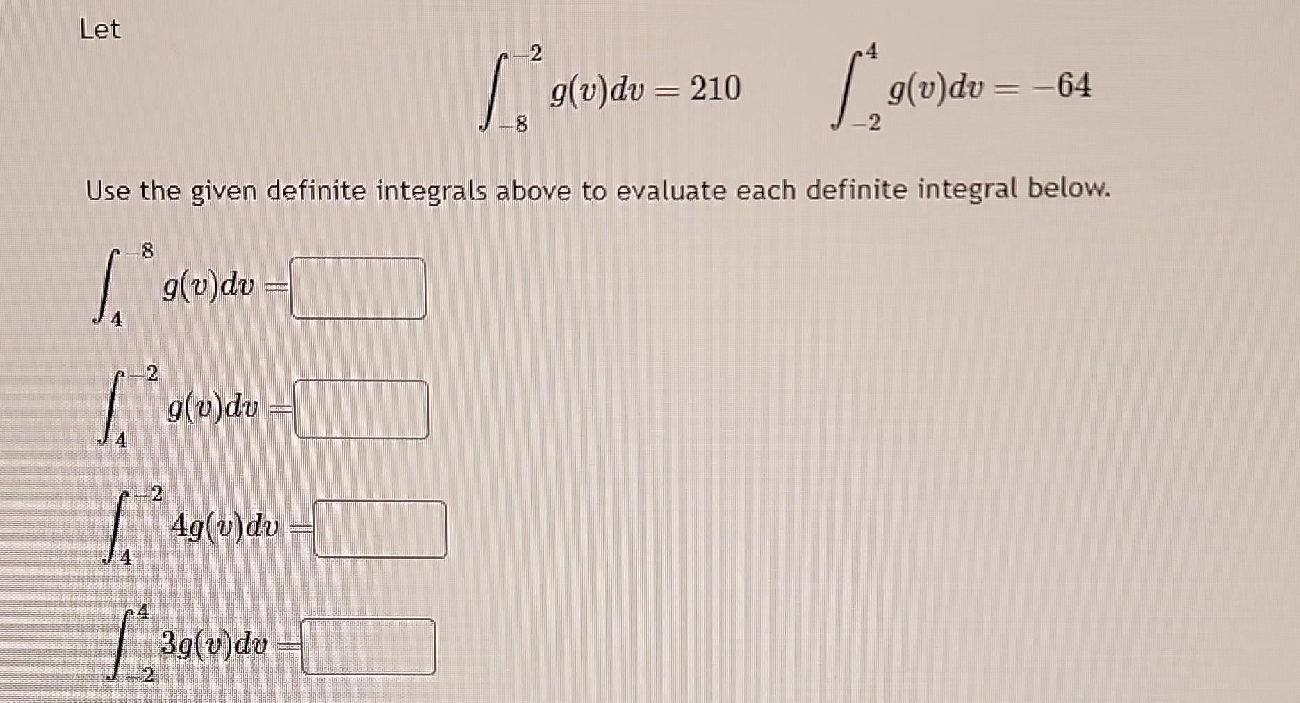Solved Let ∫−8−2g(v)dv=210∫−24g(v)dv=−64 Use the given | Chegg.com