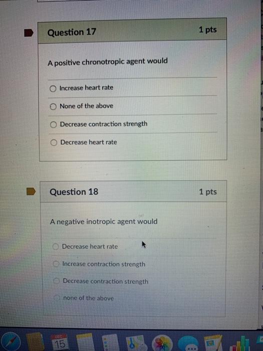 Solved Question 17 1 pts A positive chronotropic agent would | Chegg.com