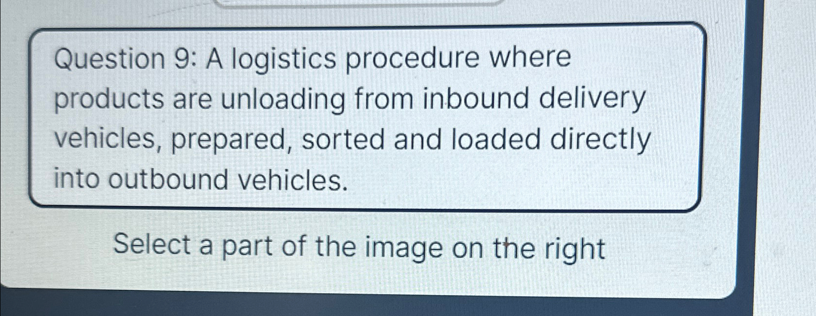 Solved Question 9: A logistics procedure where products are | Chegg.com