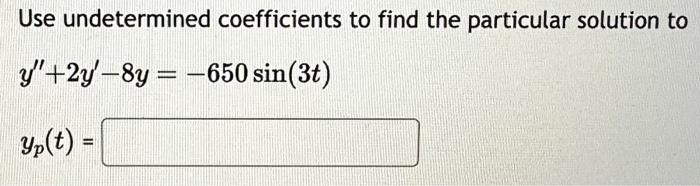 Solved Use undetermined coefficients to find the particular | Chegg.com