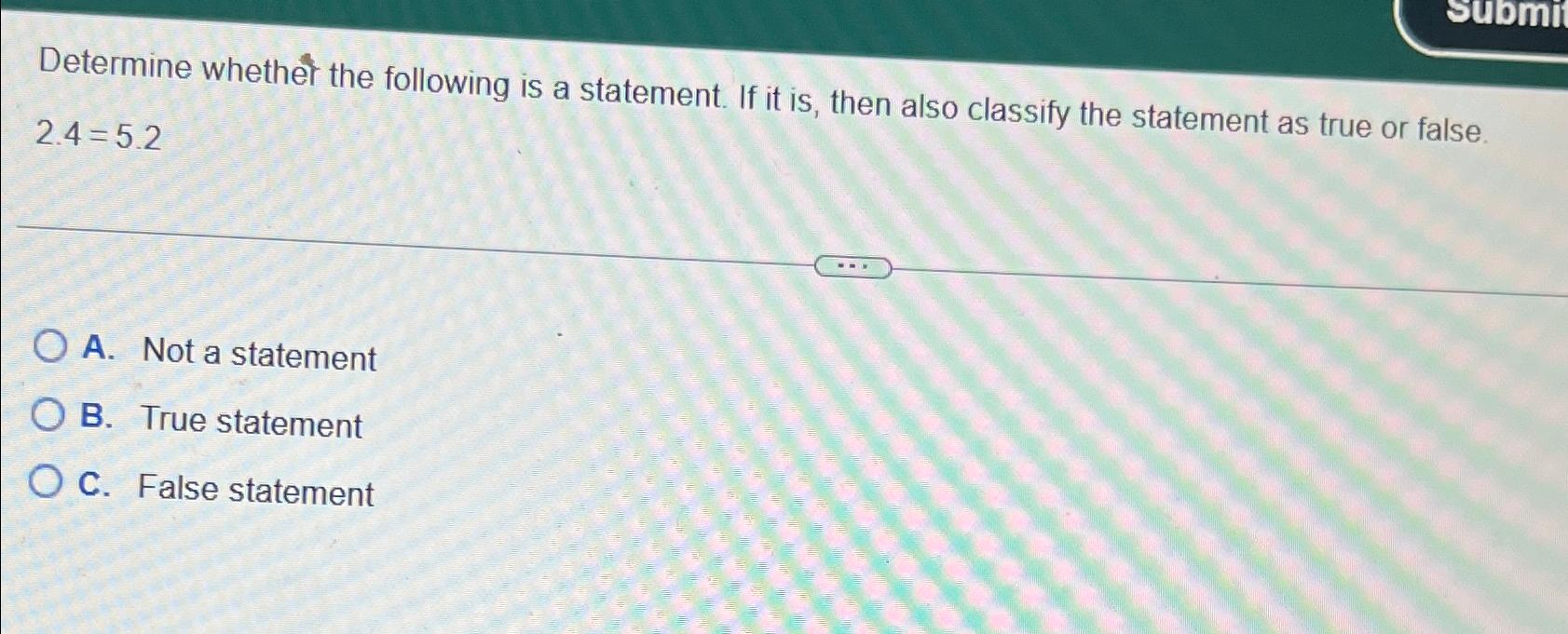 Solved Determine whether the following is a statement. If it | Chegg.com