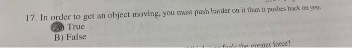 Solved 17. In order to get an object moving, you must push | Chegg.com