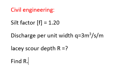 Solved Civil engineering:Silt factor [f]=1.20Discharge per | Chegg.com