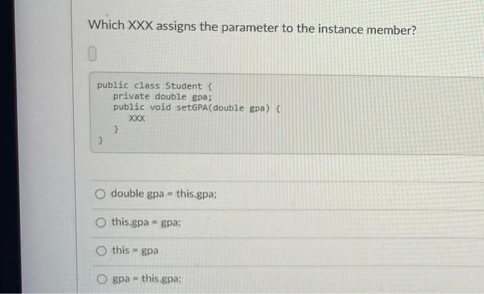 Solved Which XXX assigns the parameter to the instance | Chegg.com