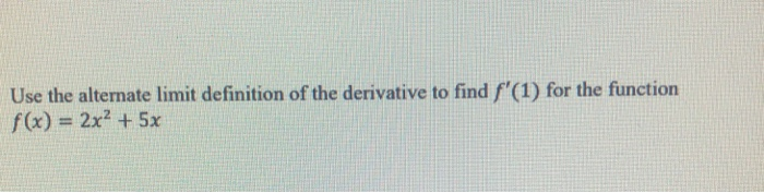 Solved Use the alternate limit definition of the derivative | Chegg.com