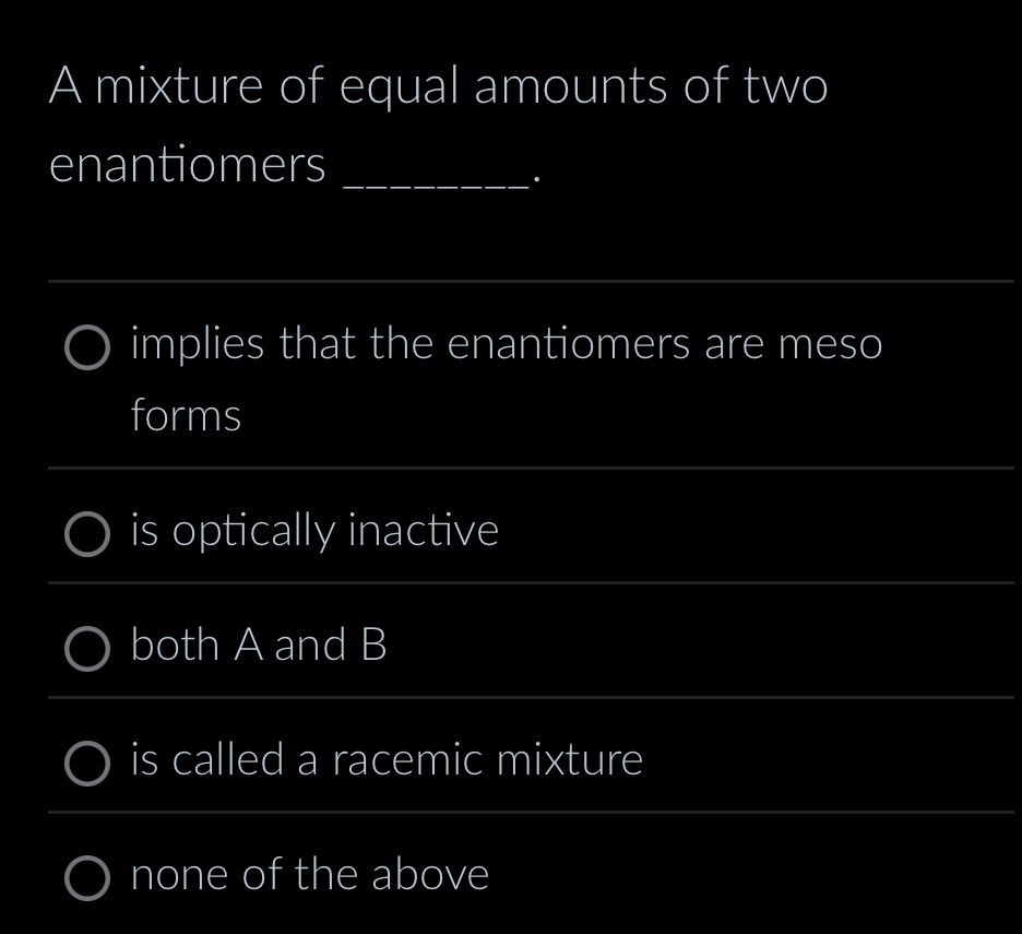 Solved A mixture of equal amounts of twoenantiomersimplies | Chegg.com