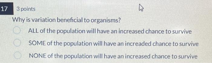 Solved 3 points Why is variation beneficial to organisms? | Chegg.com