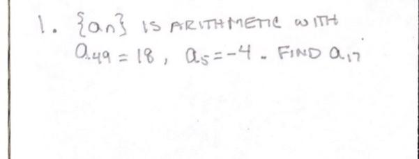 Solved 1. {an} is frimtinetic with a.49=18,a5=−4. FIND a17. | Chegg.com