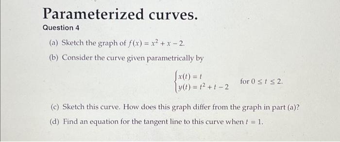 Solved Parameterized curves. Question 4 (a) Sketch the graph | Chegg.com