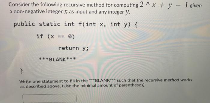 Solved Consider the following recursive method for computing | Chegg.com