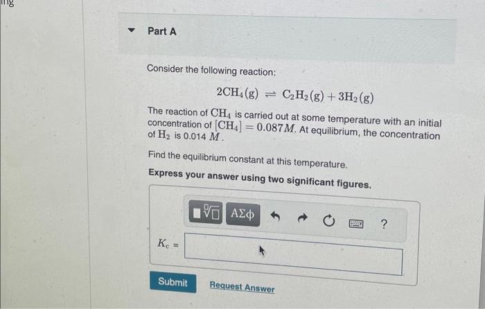 Solved Consider the following reaction: 2CH4( g)⇌C2H2( | Chegg.com