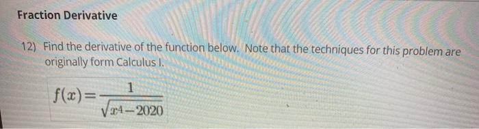 Solved Fraction Derivative 12) Find the derivative of the | Chegg.com