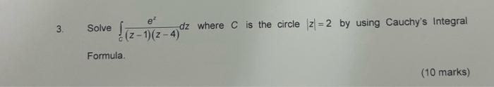 Solved 3. Solve ∫c(z−1)(z−4)ezdz where C is the circle ∣z∣=2 | Chegg.com