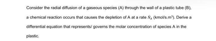 Solved Consider the radial diffusion of a gaseous species | Chegg.com